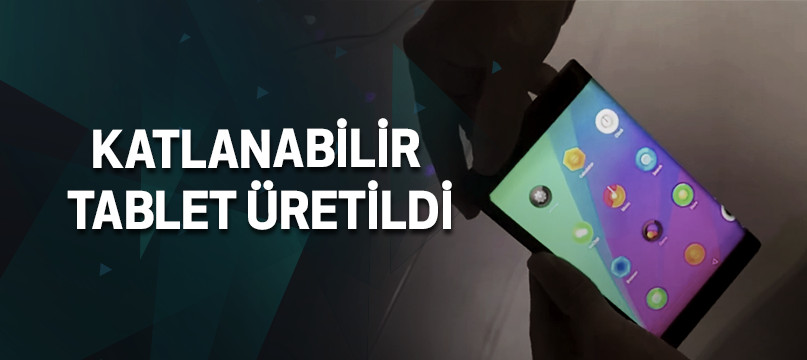 Katlanabilir tablet üretildi