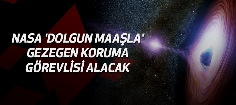 NASA 'dolgun maaşla' gezegen koruma görevlisi alacak